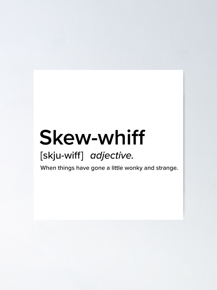 "Skew Whiff - FunnyBritish Slang Defined" Poster by stackeddesigns ...