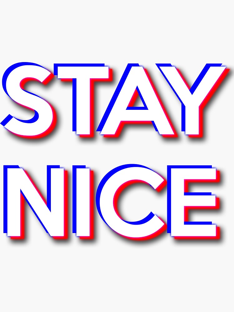 "Stay Nice!" Sticker for Sale by Stepanovs | Redbubble