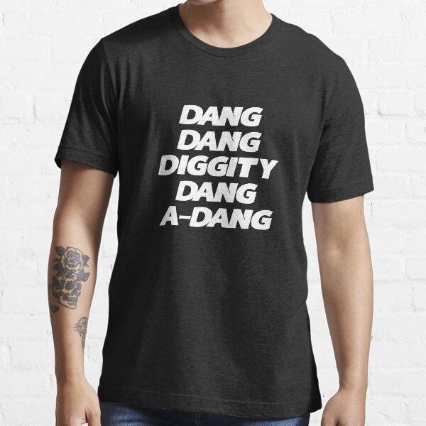 "Dang Dang Diggity Dang A Dang" T-shirt for Sale by KoolMoDee ...