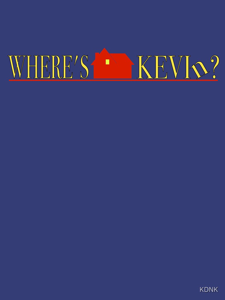"Where's Kevin? (Home Alone)" T-shirt for Sale by KDNK | Redbubble ...