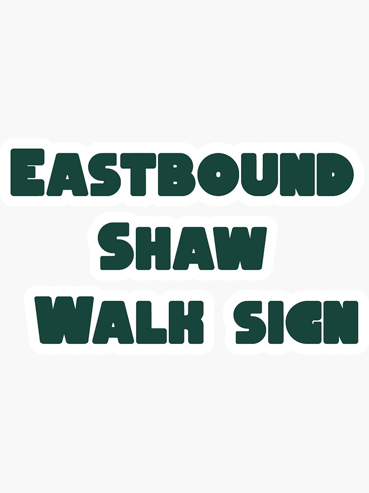 "Eastbound Shaw Walk Sign" Sticker for Sale by savvyofficial | Redbubble