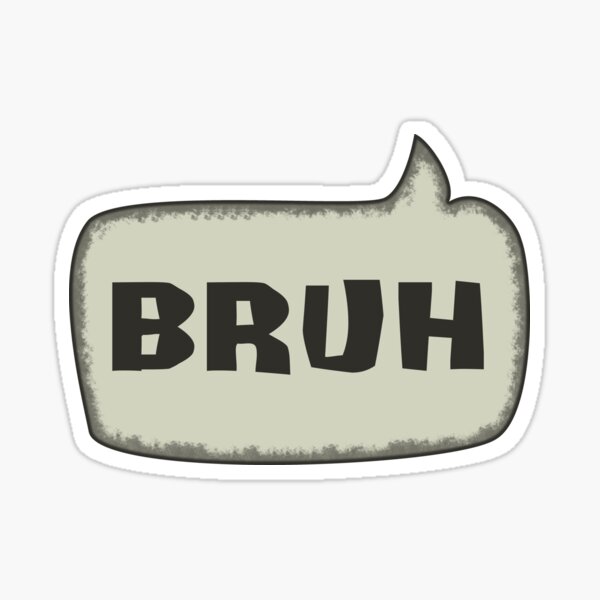 "Bruh Speech Bubble" Sticker by SolarCross | Redbubble