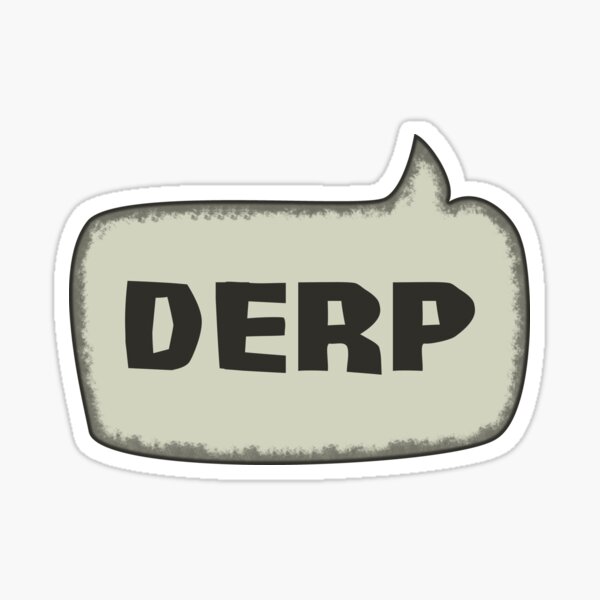 "Derp Speech Bubble" Sticker for Sale by SolarCross | Redbubble