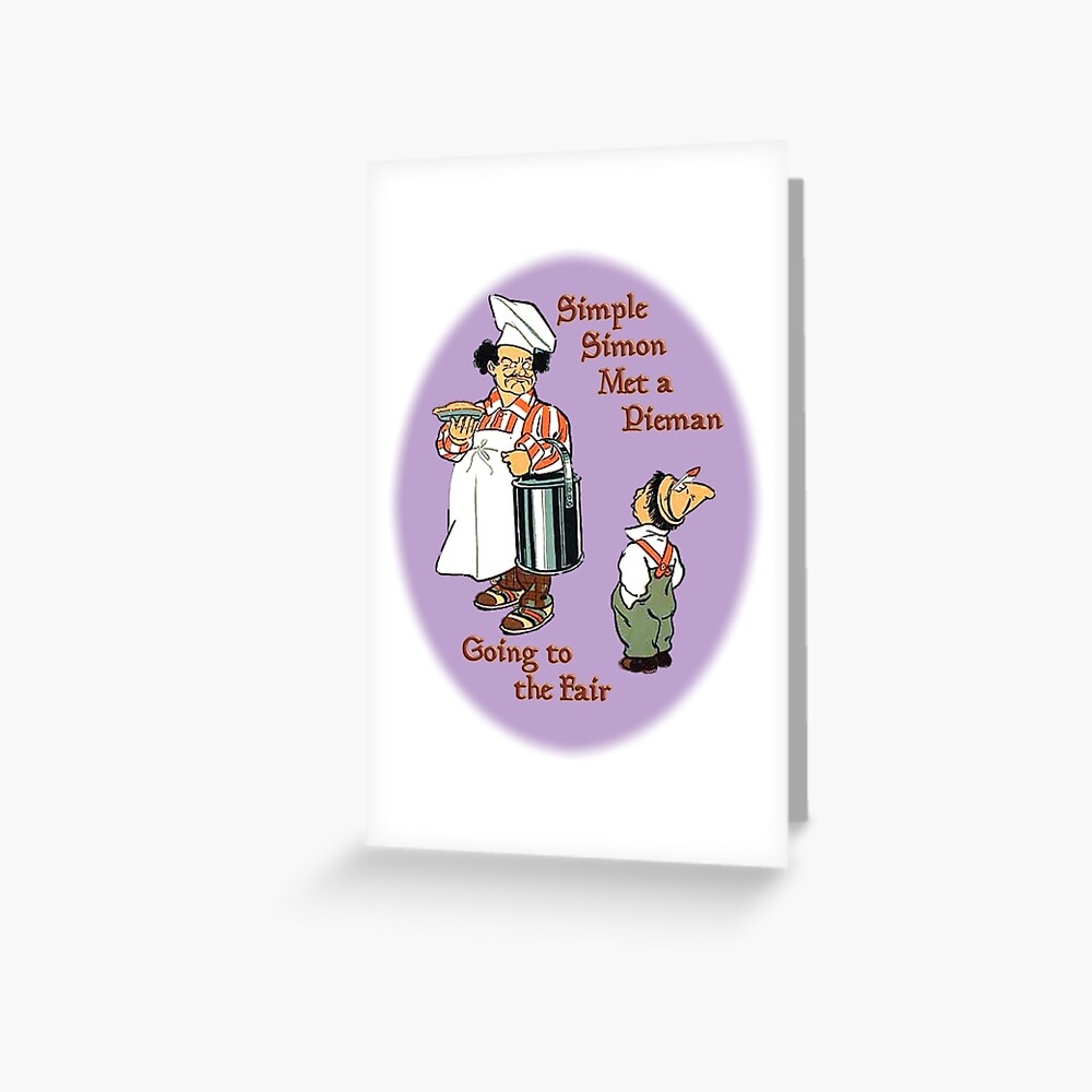 "SIMPLE SIMON MET A PIEMAN GOING TO THE FAIR (#1)" Greeting Card by ...