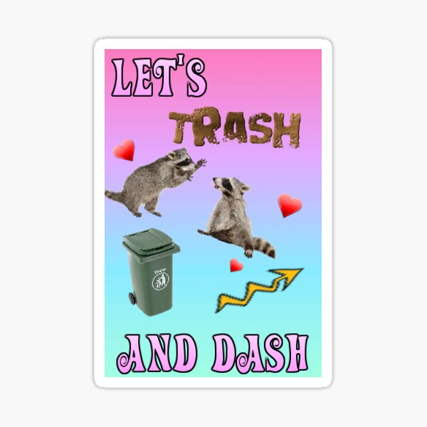 "Let's Trash and Dash" Sticker for Sale by kochirocks | Redbubble