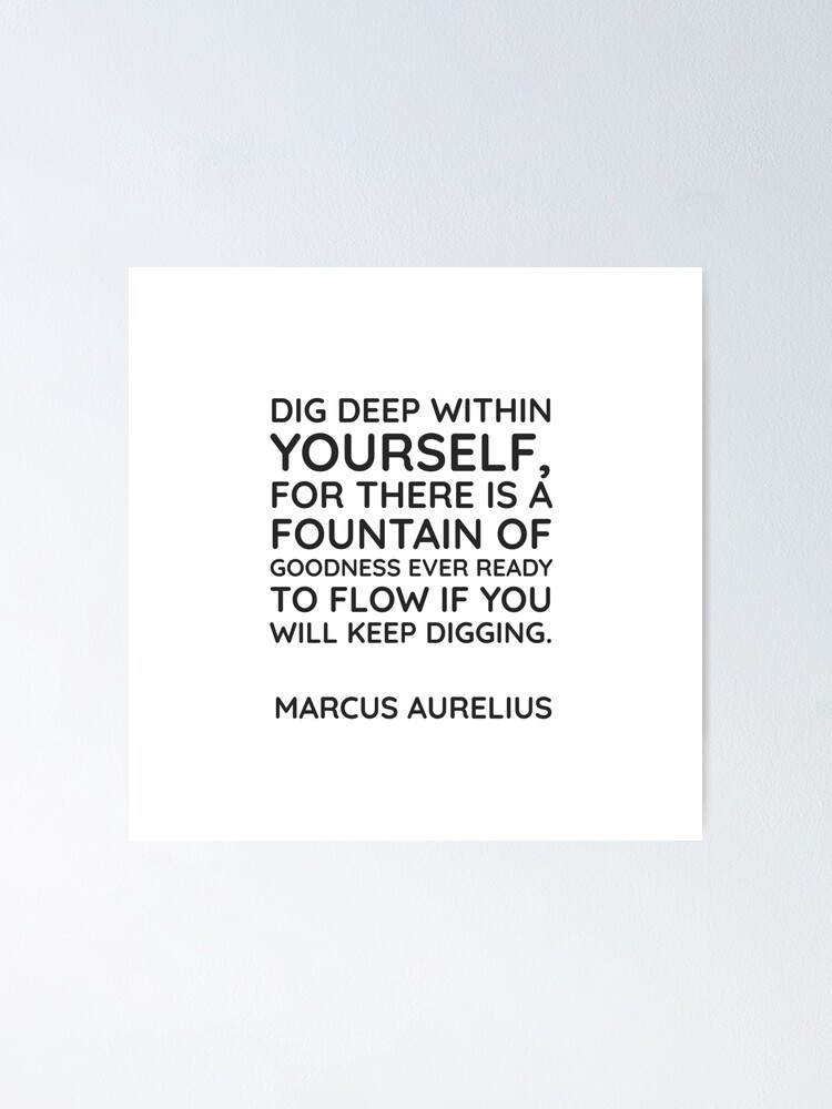 "Stoic Quotes - Dig deep within yourself, for there is a fountain of ...