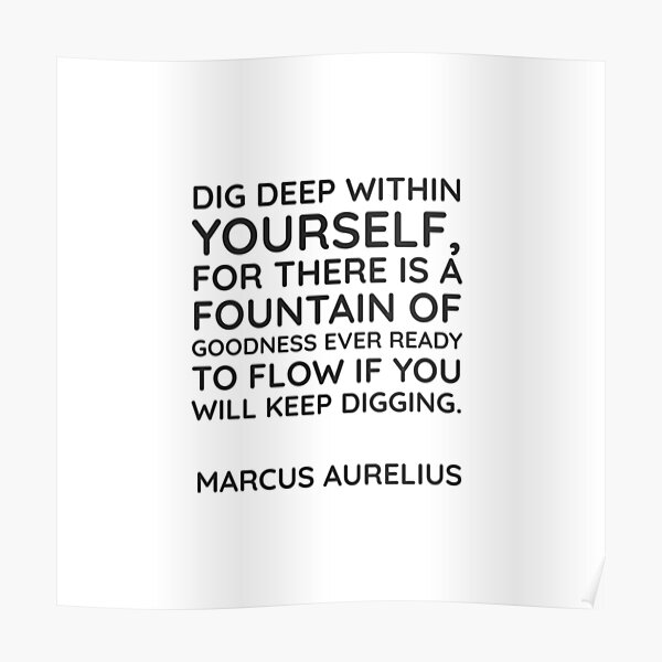 "Stoic Quotes - Dig deep within yourself, for there is a fountain of ...