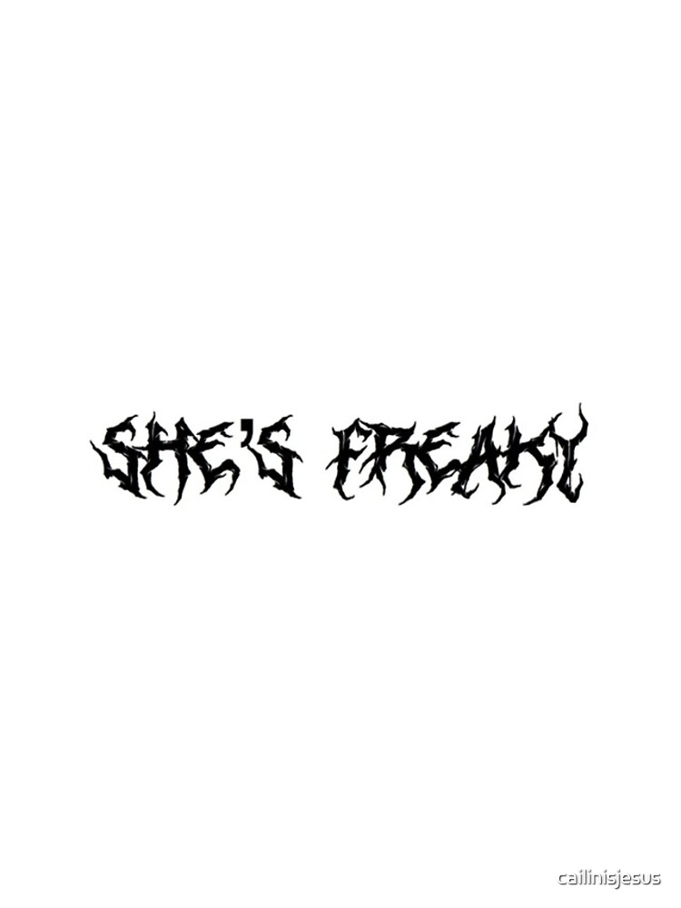 "she's freaky" iPhone Case for Sale by cailinisjesus | Redbubble