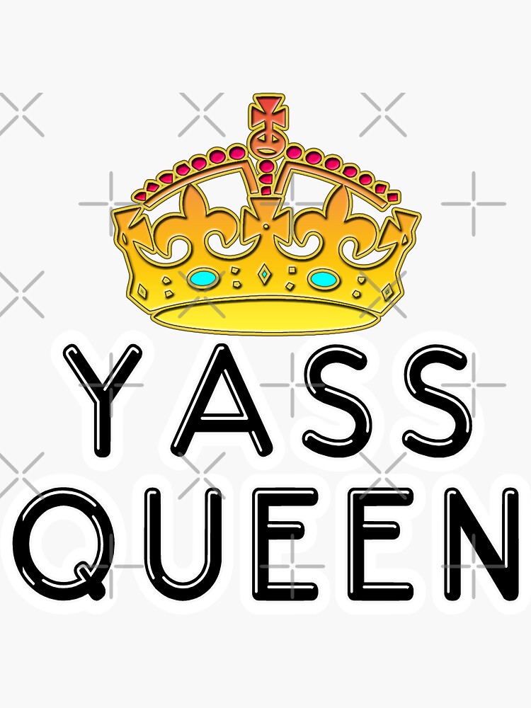 "Yass Queen, Diva, Yas Kween, You Are the Boss, Ruler, RBSSG" Sticker ...