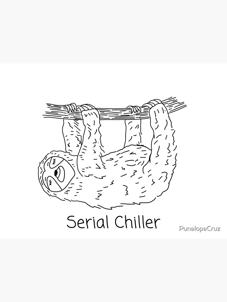 "Serial Chiller Sloth" Poster by PunelopeCruz | Redbubble