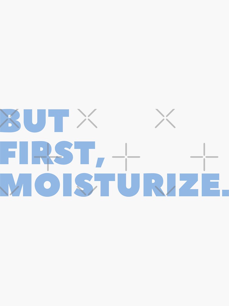 "But First, Moisturize Pastel Blue Minimalistic Typography Word Art ...