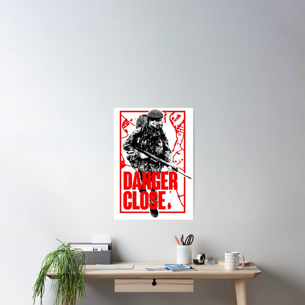 "DANGER CLOSE" Poster by Leutnant-Hund | Redbubble