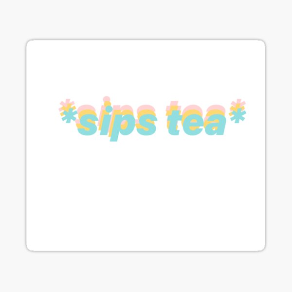 "*sips tea*" Sticker for Sale by vscogirlzzz191 | Redbubble