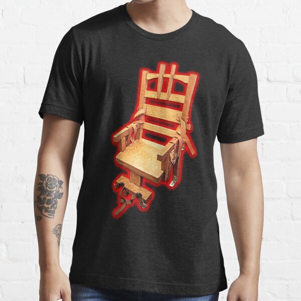 "The Chair... THE CHAIR" T-shirt for Sale by TexasFM666 | Redbubble | execution t-shirts ...