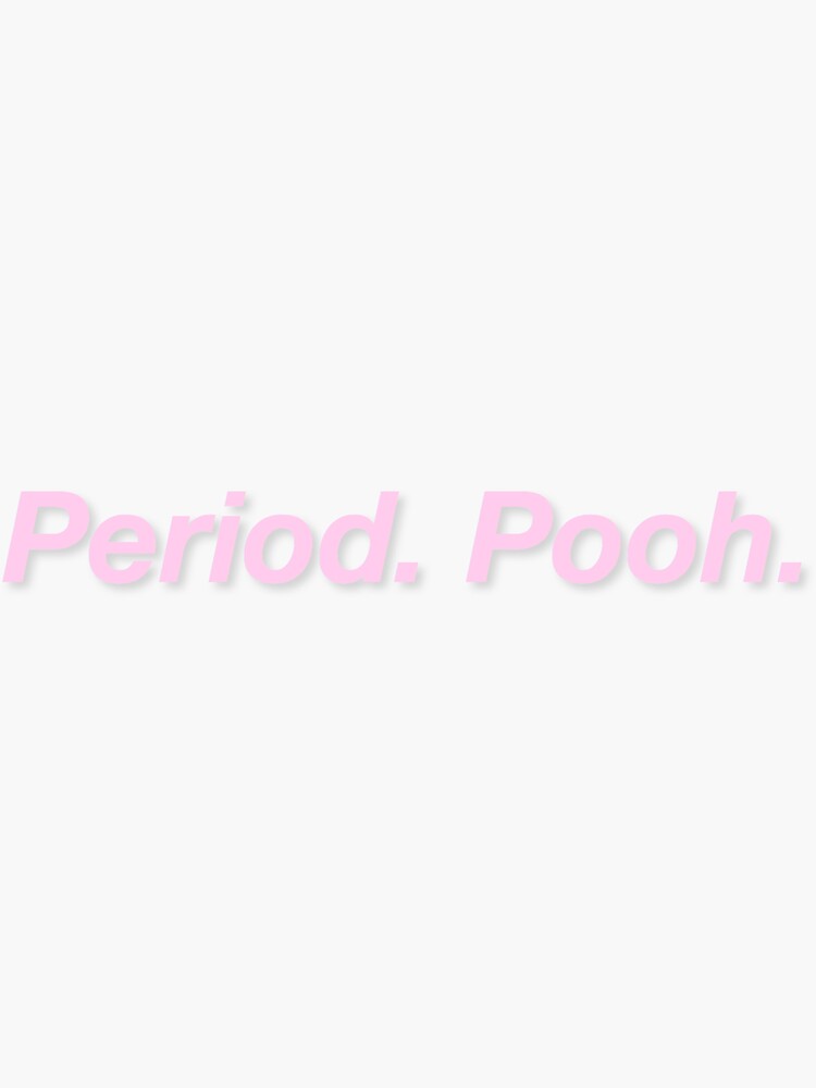 "Period. Pooh." Sticker for Sale by trendybubble | Redbubble