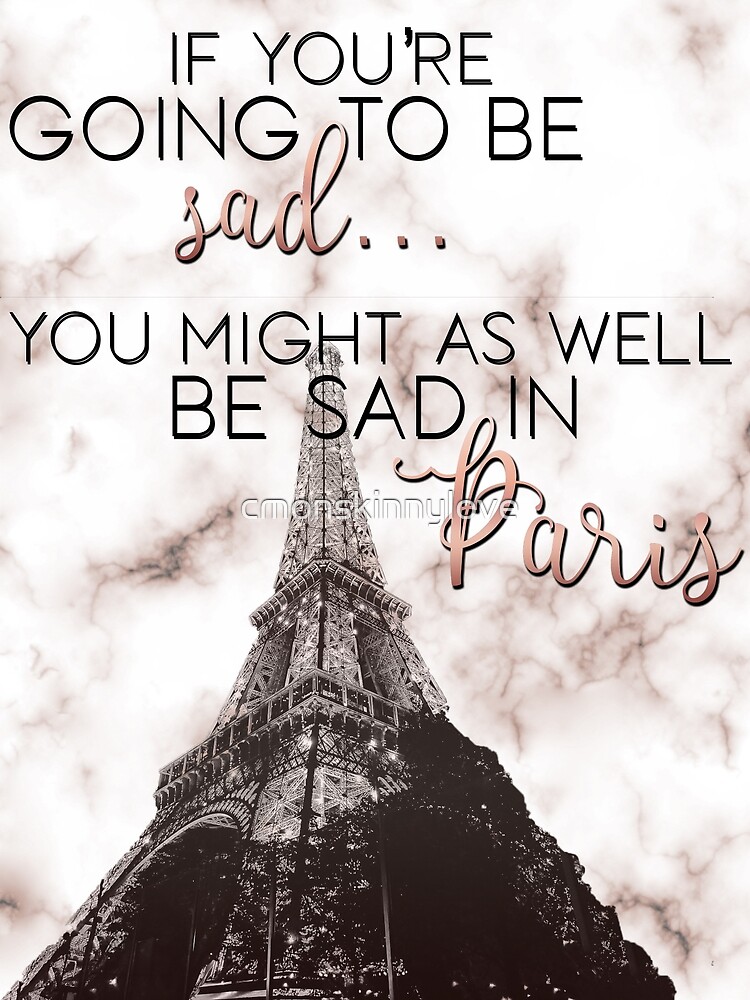 "you might as well be sad in Paris ~Blair Waldorf" Art Print for Sale ...