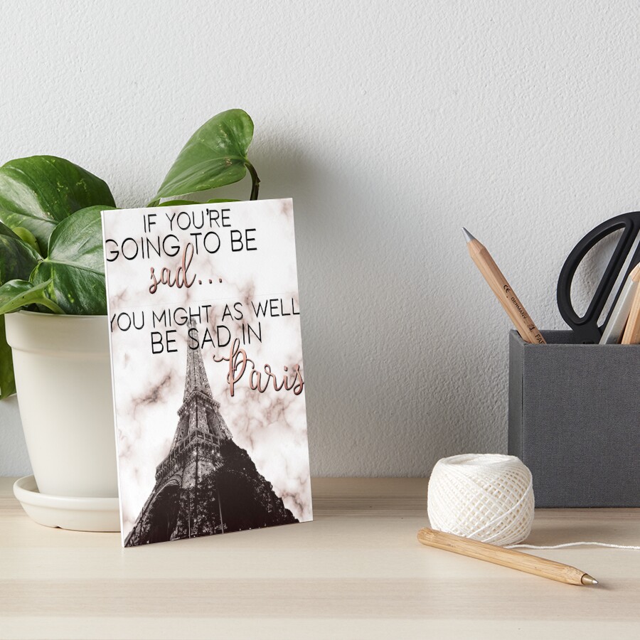"you might as well be sad in Paris ~Blair Waldorf" Art Board Print by ...