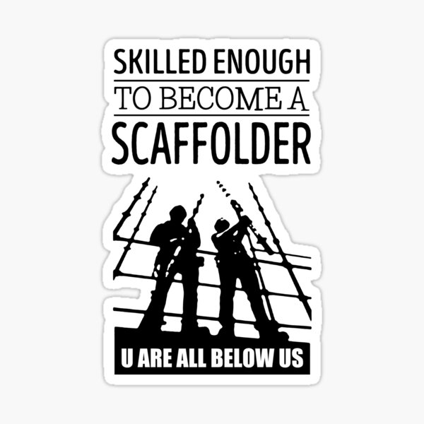 "Scaffolder; Skilled Enough; " Sticker by StickerApe | Redbubble