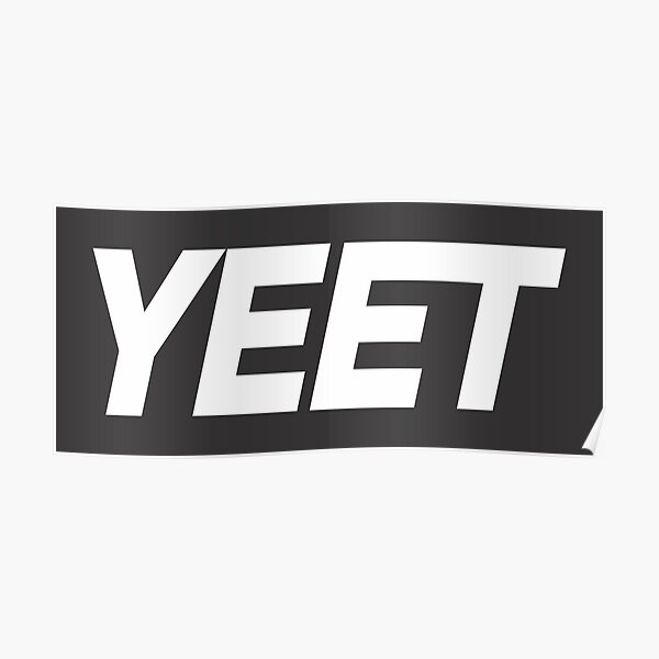"YEEET" Poster by suddenlysomeday | Redbubble