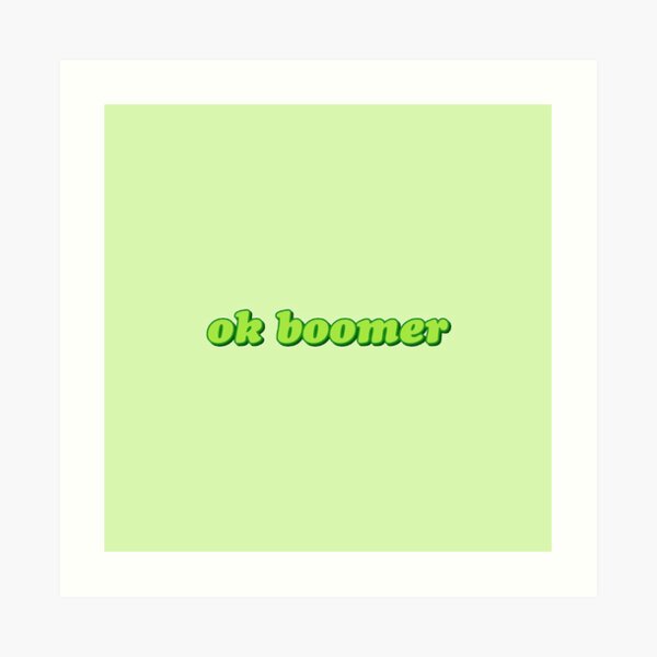 "ok boomer" Art Print for Sale by averywagner | Redbubble