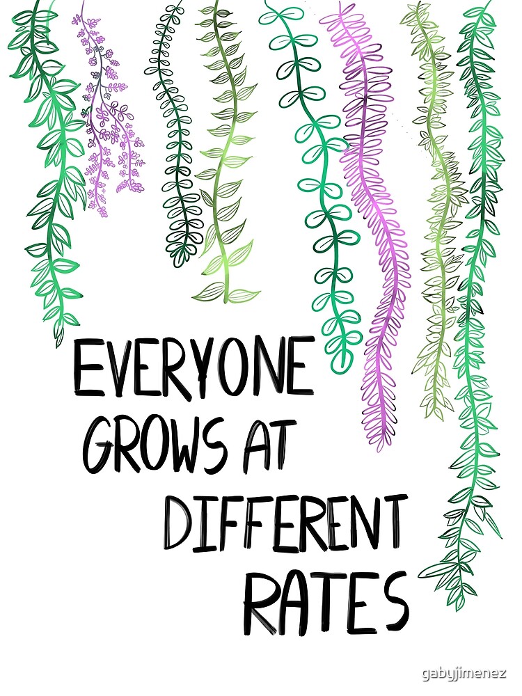 "Everyone grows at different rates (plant quotes)" Poster for Sale by ...
