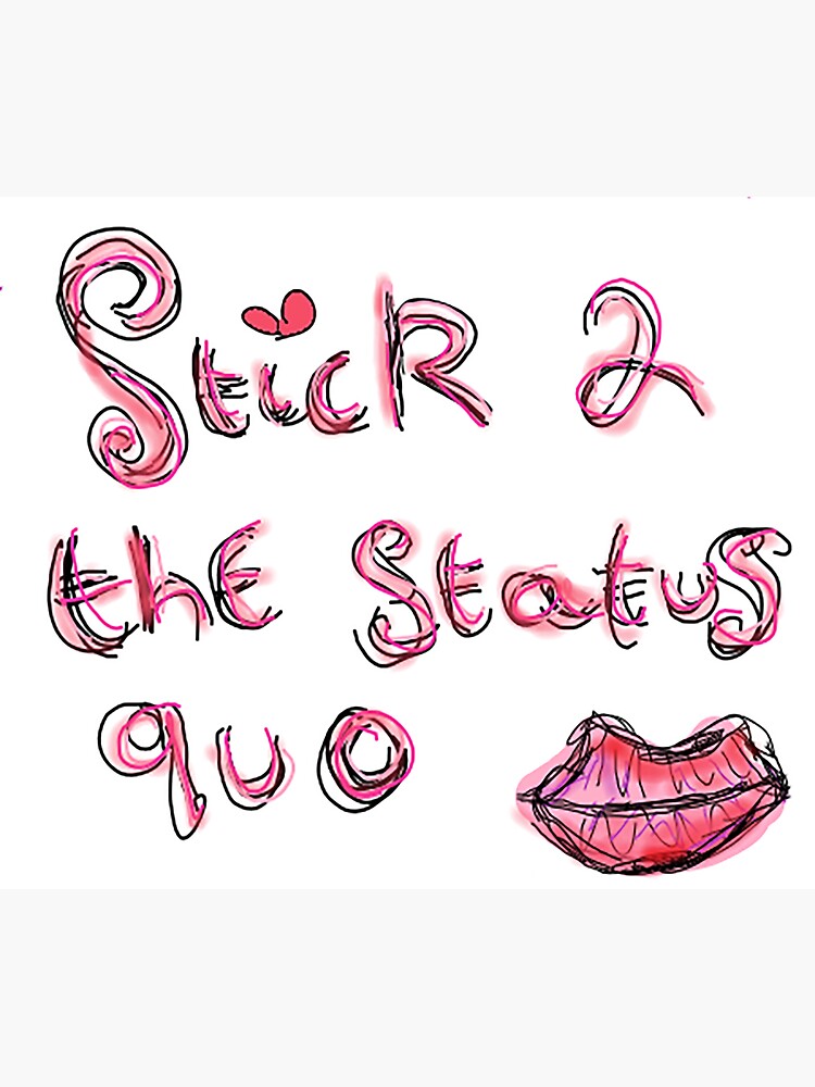 "stick to the status quo" Sticker for Sale by sophiemajury | Redbubble
