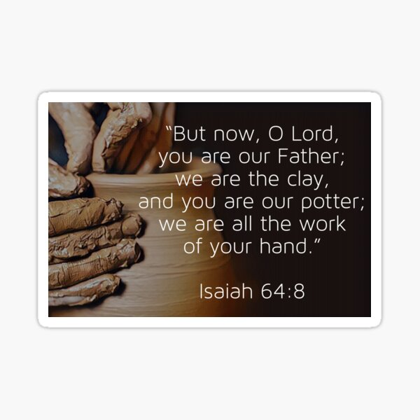 "Clay in the Potters Hands Isaiah 64:8 Christian Bible verse" Sticker ...
