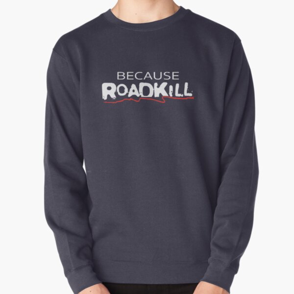 Roadkill Sweatshirts & Hoodies | Redbubble