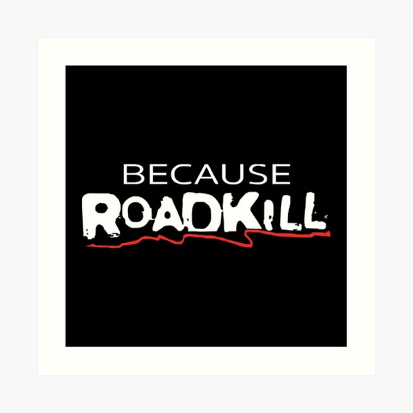 Roadkill Art Prints | Redbubble