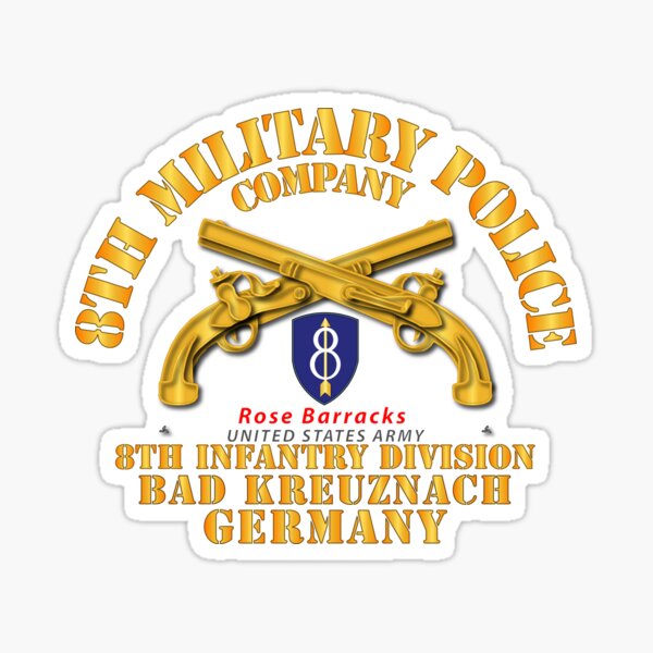 "Army - 8th MP Company - 8th ID - Bad Kreuznach Germany" Sticker for ...
