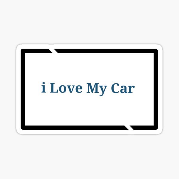 Sticker: I Love My Car | Redbubble