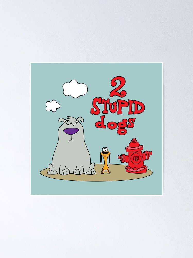 "Two stupid dogs" Poster for Sale by FunIlustrations | Redbubble