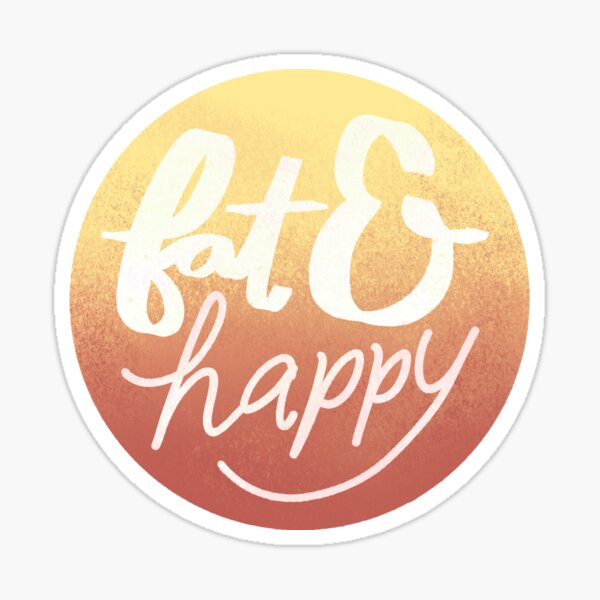 "Fat & Happy" Sticker by Skywarps | Redbubble