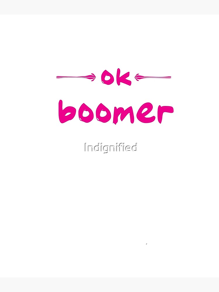 "Ok boomer" Poster by Hawaii-Tiki | Redbubble