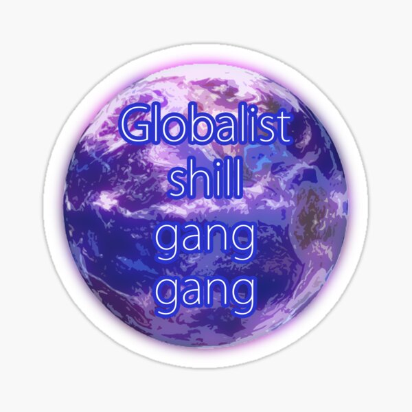 "Globalist Shill Gang Gang" Sticker for Sale by Freedom-Inc | Redbubble