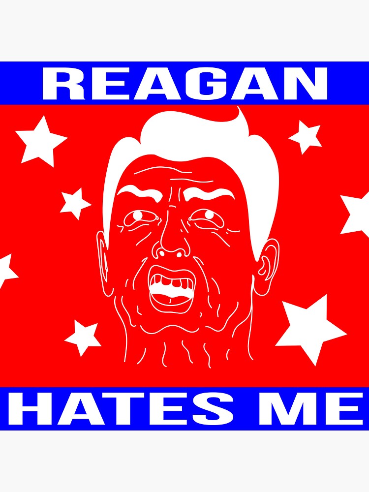 "Reagan Hates Me" Sticker for Sale by Schmorgasborgan | Redbubble