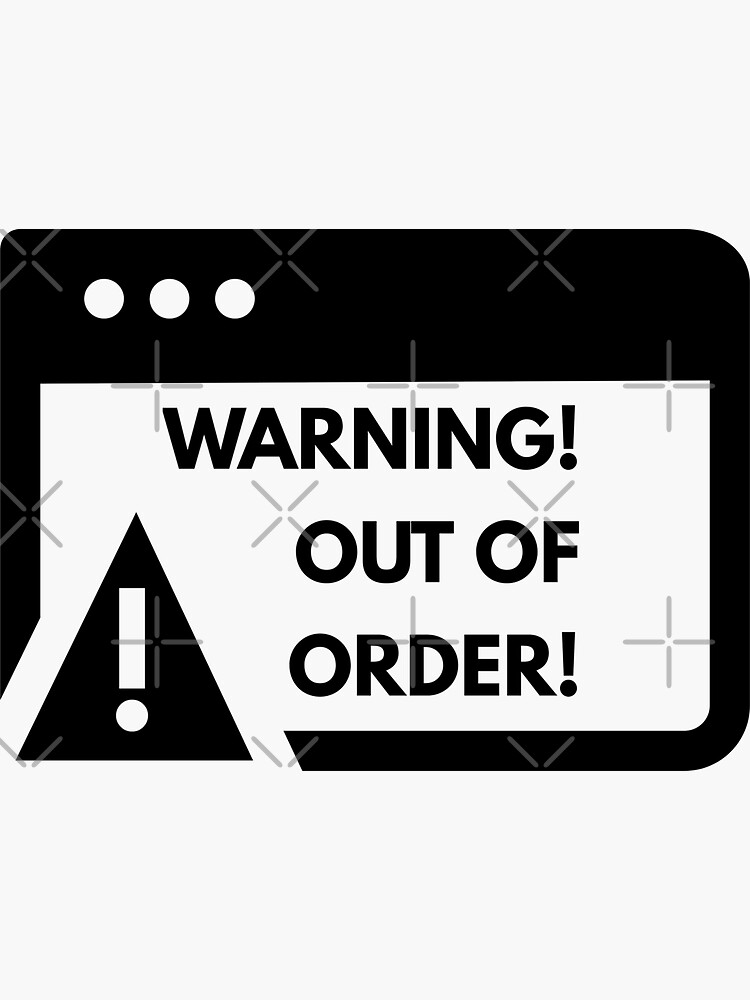"Warning Out Of Order" Sticker for Sale by phys | Redbubble