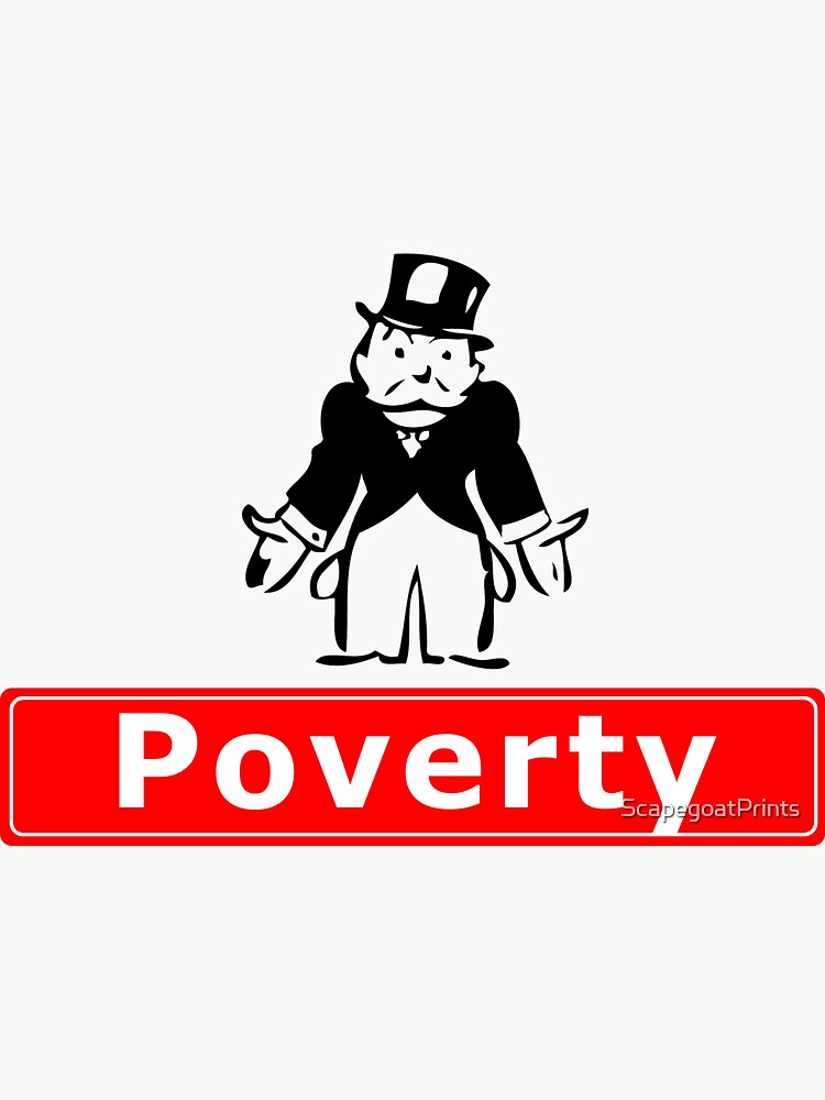 "Poverty" Sticker for Sale by ScapegoatPrints | Redbubble