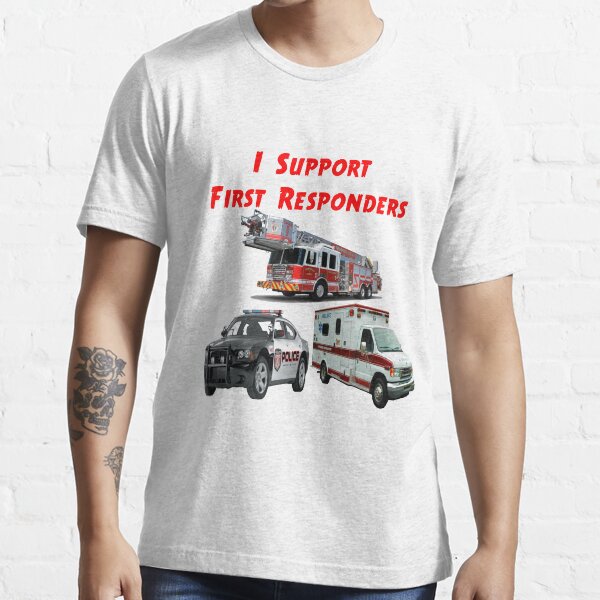 "I Support First Responders" T-shirt for Sale by killian8921 ...