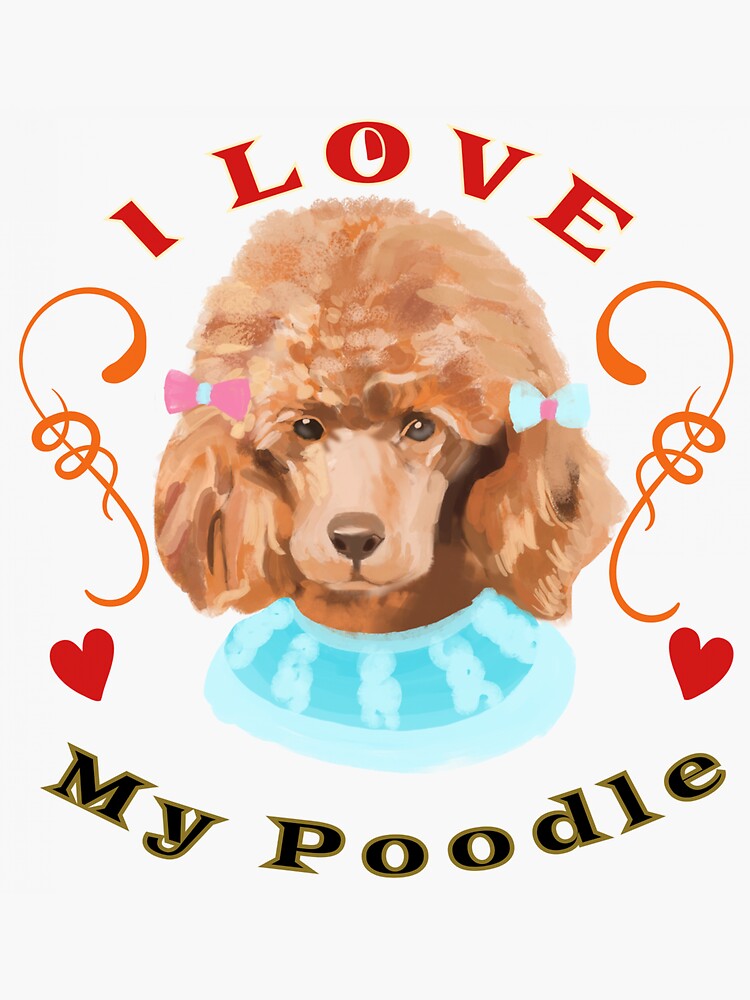 "I Love My Poodle Puppy Dog Furbaby Pet K9 Bestfriend" Sticker for Sale ...