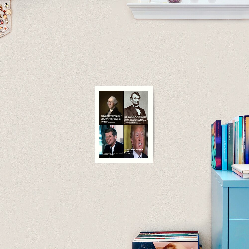 "Great quotes in Presidential history. " Poster for Sale by wjvoels ...