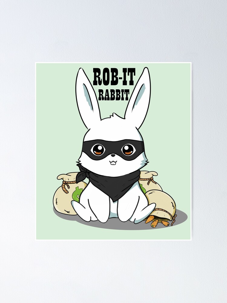 "Robbit (rob-it) Rabbit " Poster for Sale by AshStore | Redbubble