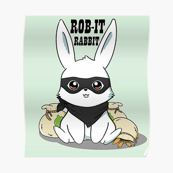 "Robbit (rob-it) Rabbit " Poster for Sale by AshStore | Redbubble