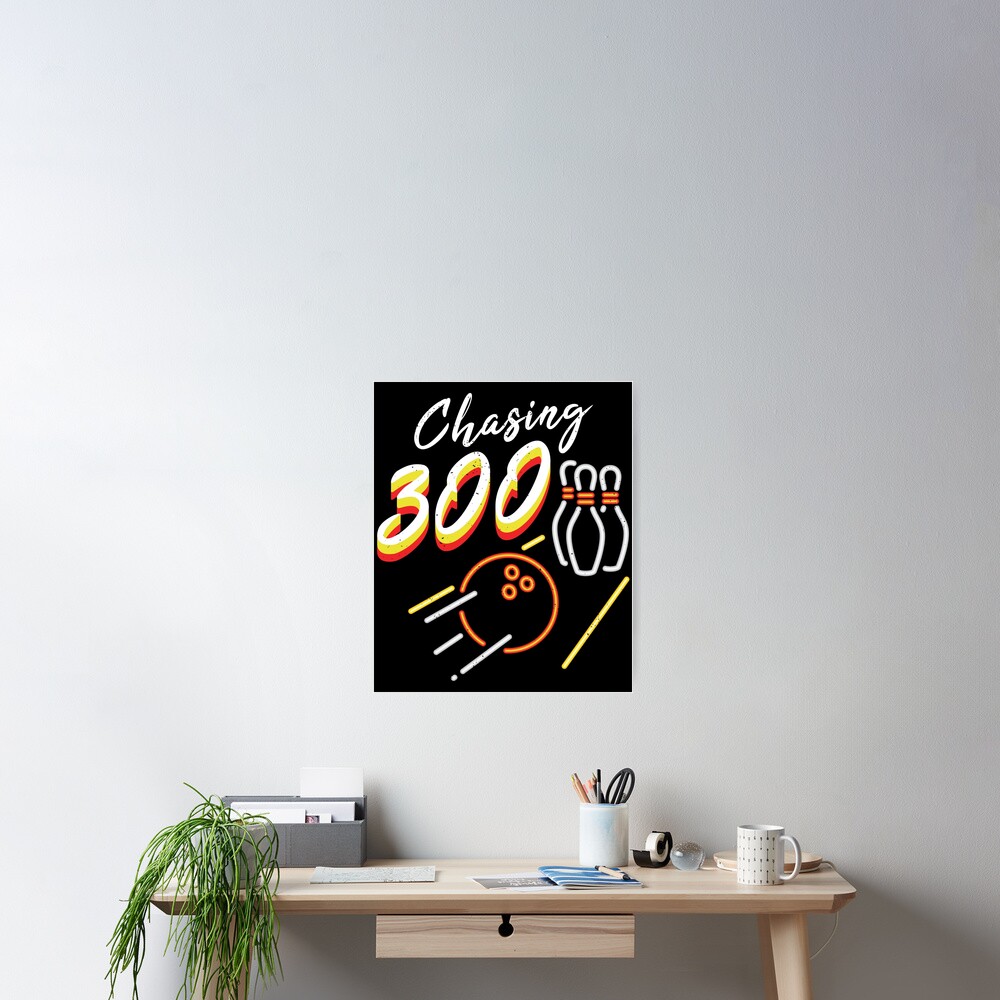 "Chasing 300 Gift Design for Bowling Fans graphic" Poster by Lisbob ...