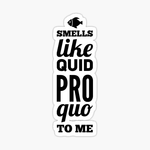 "Quid Pro Quo" Sticker by shamalieprint | Redbubble