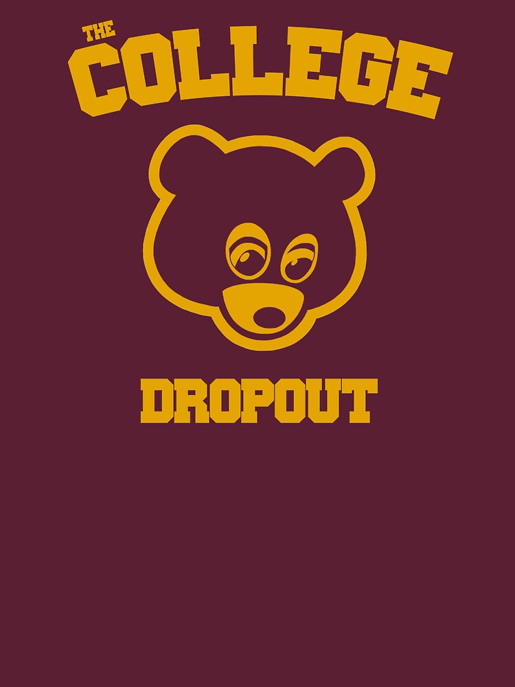 "The College Dropout " T-shirt for Sale by sodaloser69 | Redbubble ...