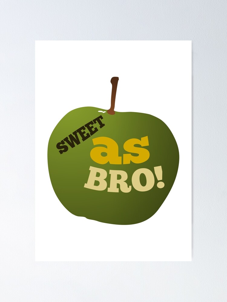 " Green apple SWEET AS BRO " Poster for Sale by piedaydesigns | Redbubble
