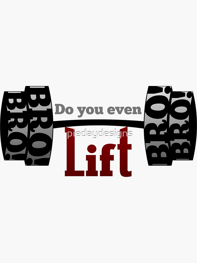 "Do you even lift Bro?" Sticker for Sale by piedaydesigns | Redbubble