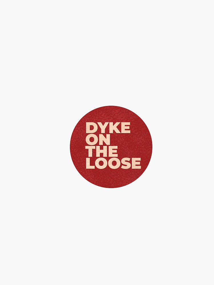 "Dyke on the loose" Sticker for Sale by kat-karus | Redbubble