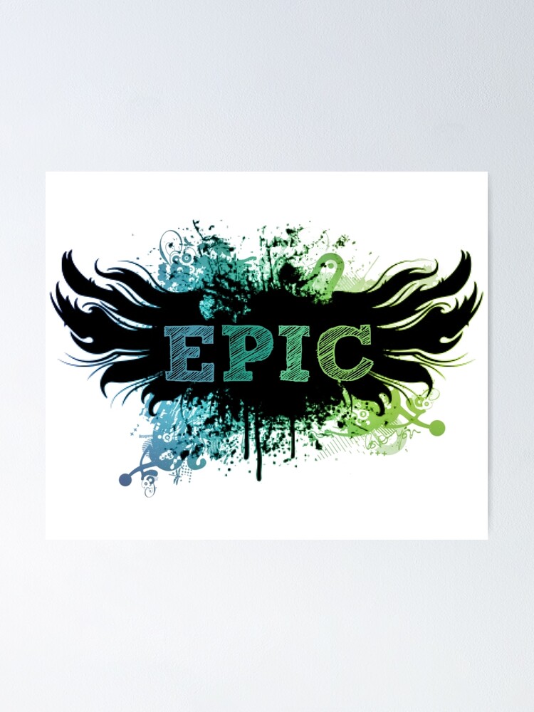 "EPIC" Poster by AliceCorsairs | Redbubble